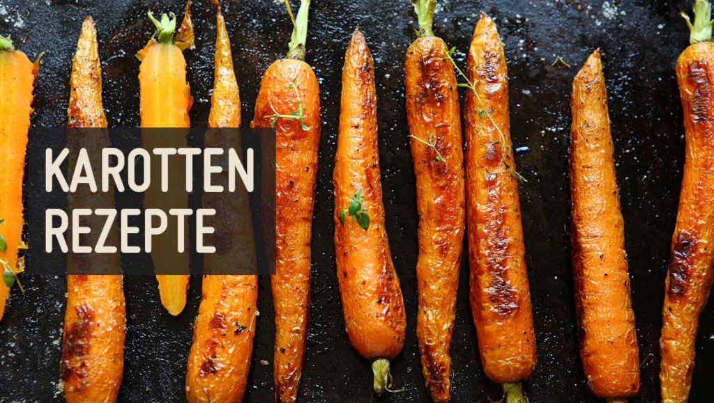 Die leckersten Karotten Rezepte für jeden Geschmack